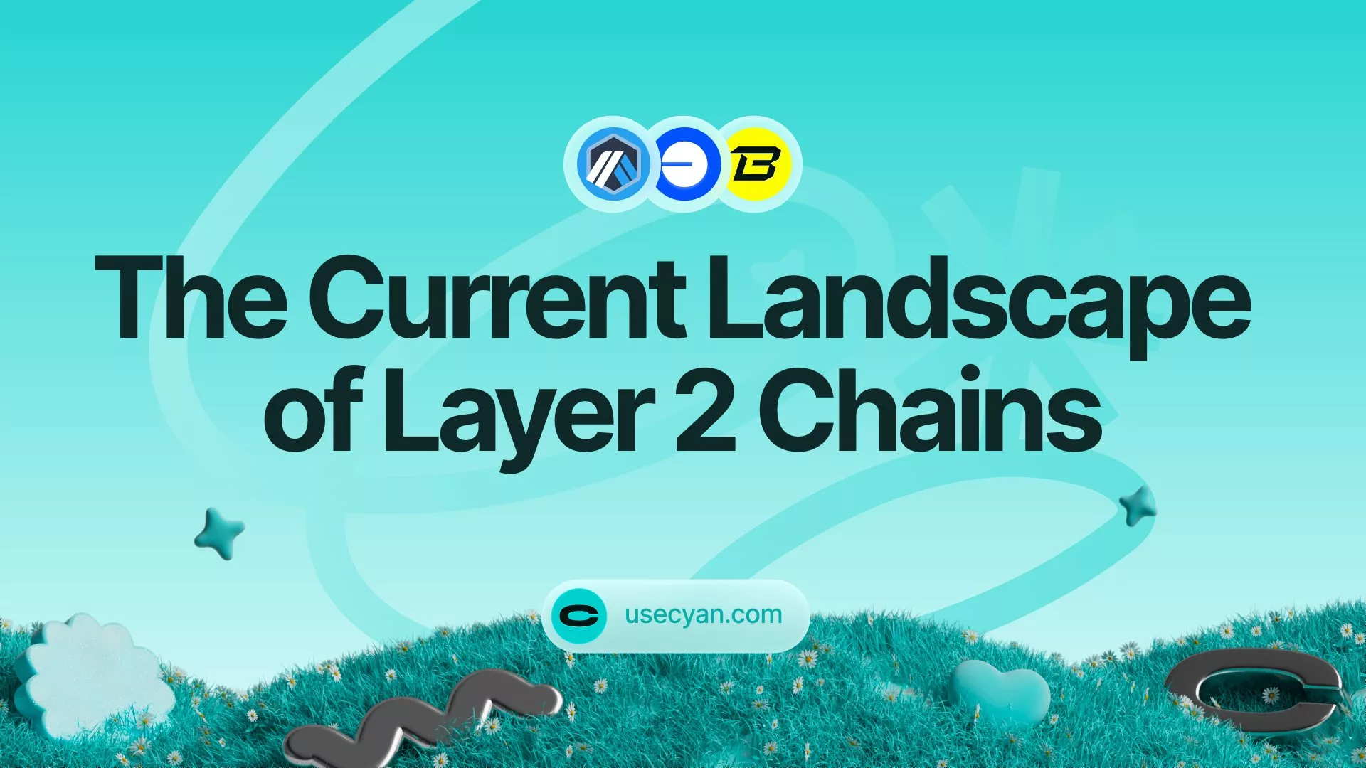 Layer 2 Chains: The top 3 to dominate - CYAN | Article